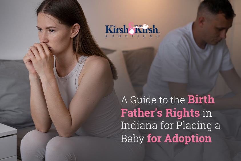 Birth Fathers Rights in Adoption - Kirsh & Kirsh, P.C. | Indiana's Top Adoption Attorneys